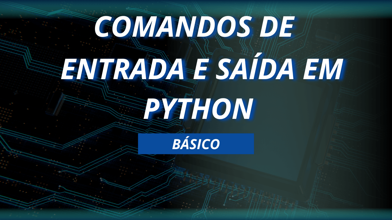 Explorando Entradas e Saídas de Dados em Python: Um Guia Prático - Tecnologias Educacionais na ...